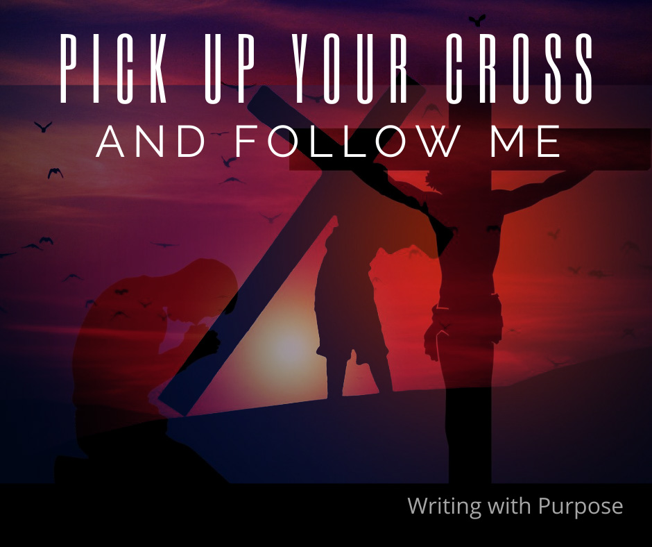 Pick up Your Cross | Writing with Purpose